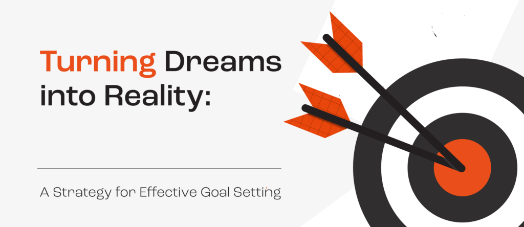 Turning Dreams into Reality: A Strategy for Effective Goal Setting ...
